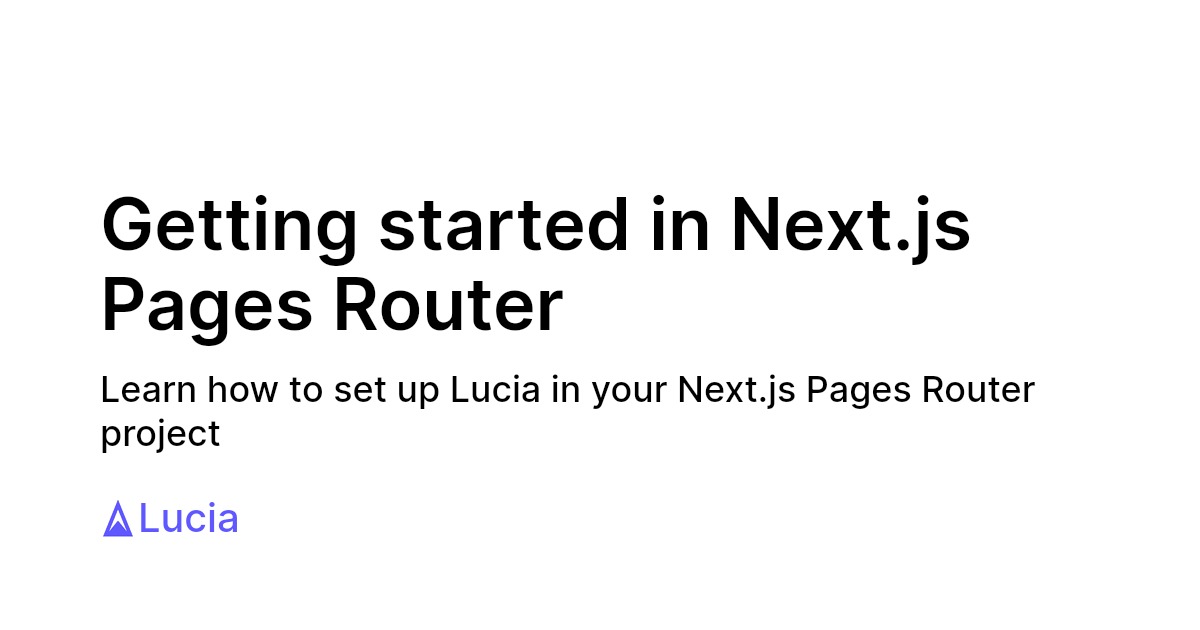 Getting started in Next.js Pages Router · Lucia Getting started in Next.js Pages Router · Lucia