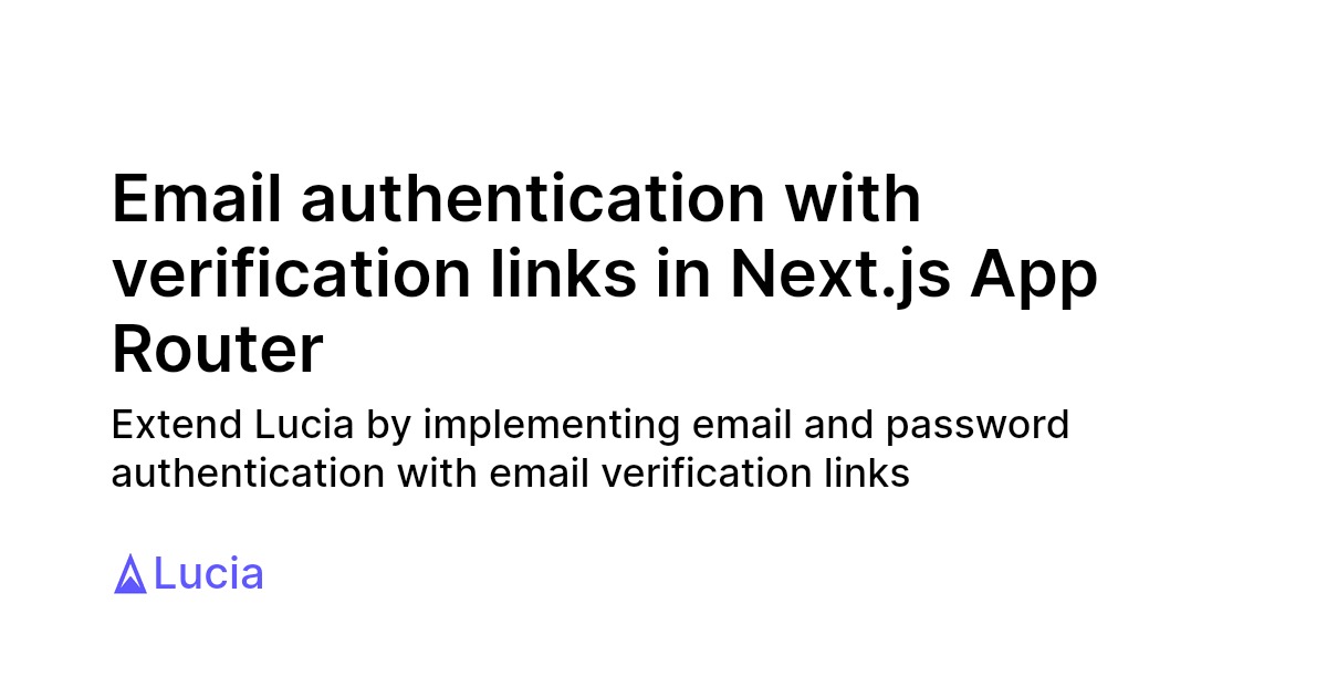 Email Authentication With Verification Links In Nextjs App Router · Lucia 5285