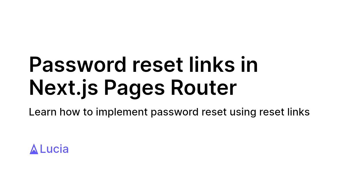 Password Reset Links In Nextjs Pages Router · Lucia