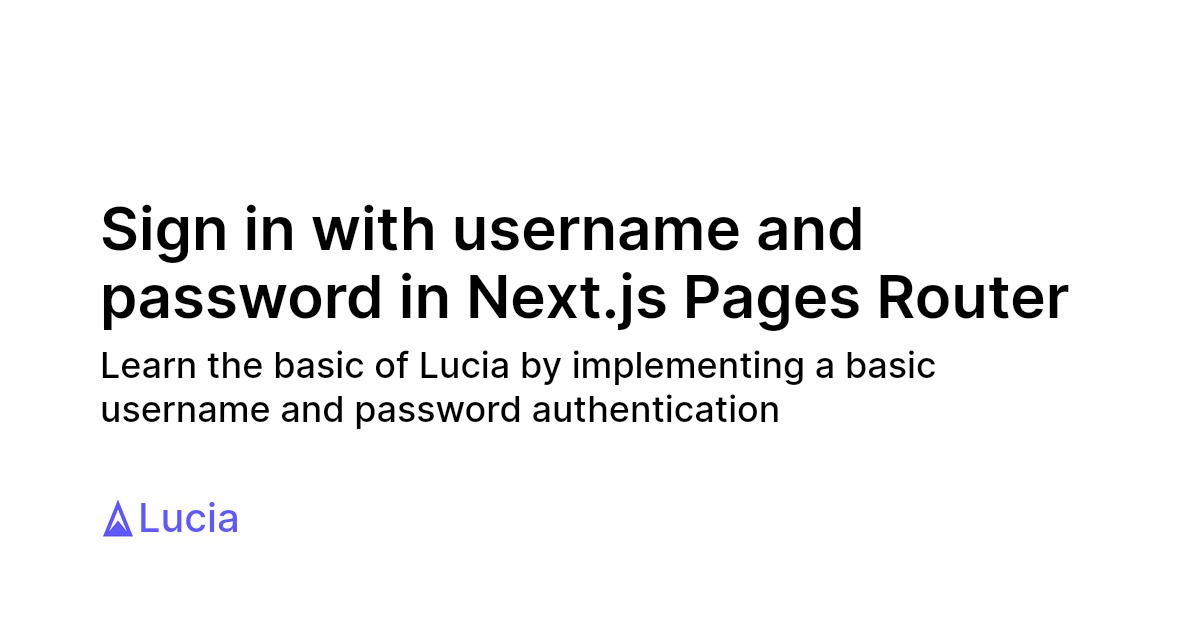 Sign in with username and password in Next.js Pages Router · Lucia