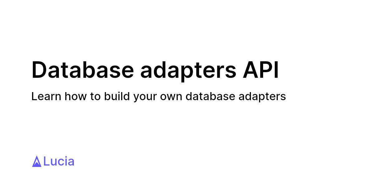Database adapters API · Lucia Database adapters API · Lucia