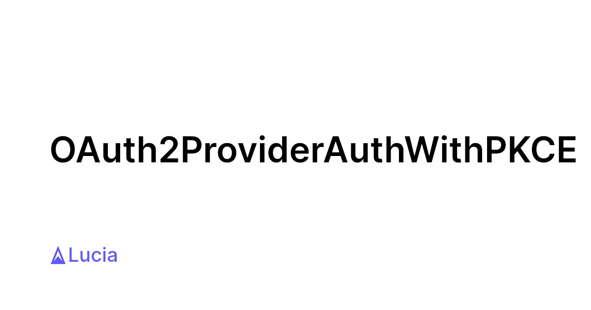 OAuth2ProviderAuthWithPKCE · Lucia